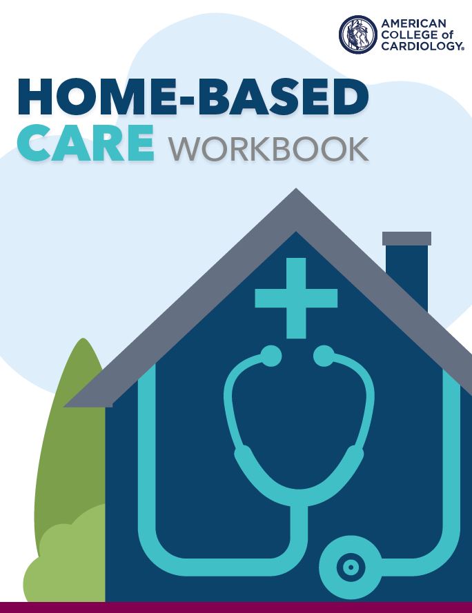 Access ACC’s New Home-Based Care Workbook - American College of Cardiology