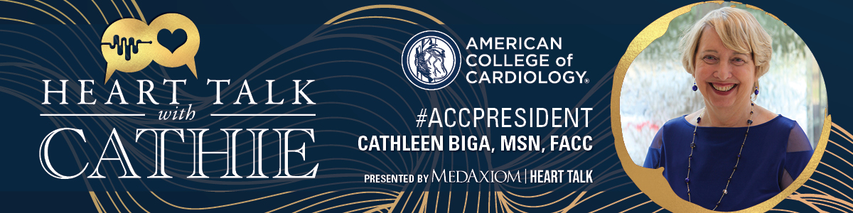 ACC President Series | HeartTalk with Cathie - American College of ...